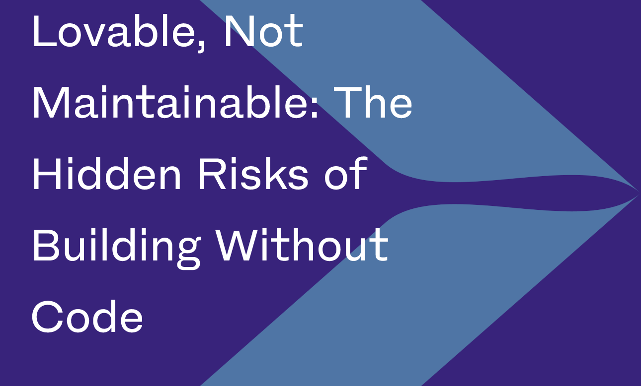 Lovable, Not Maintainable: The Hidden Risks of Building Without Code