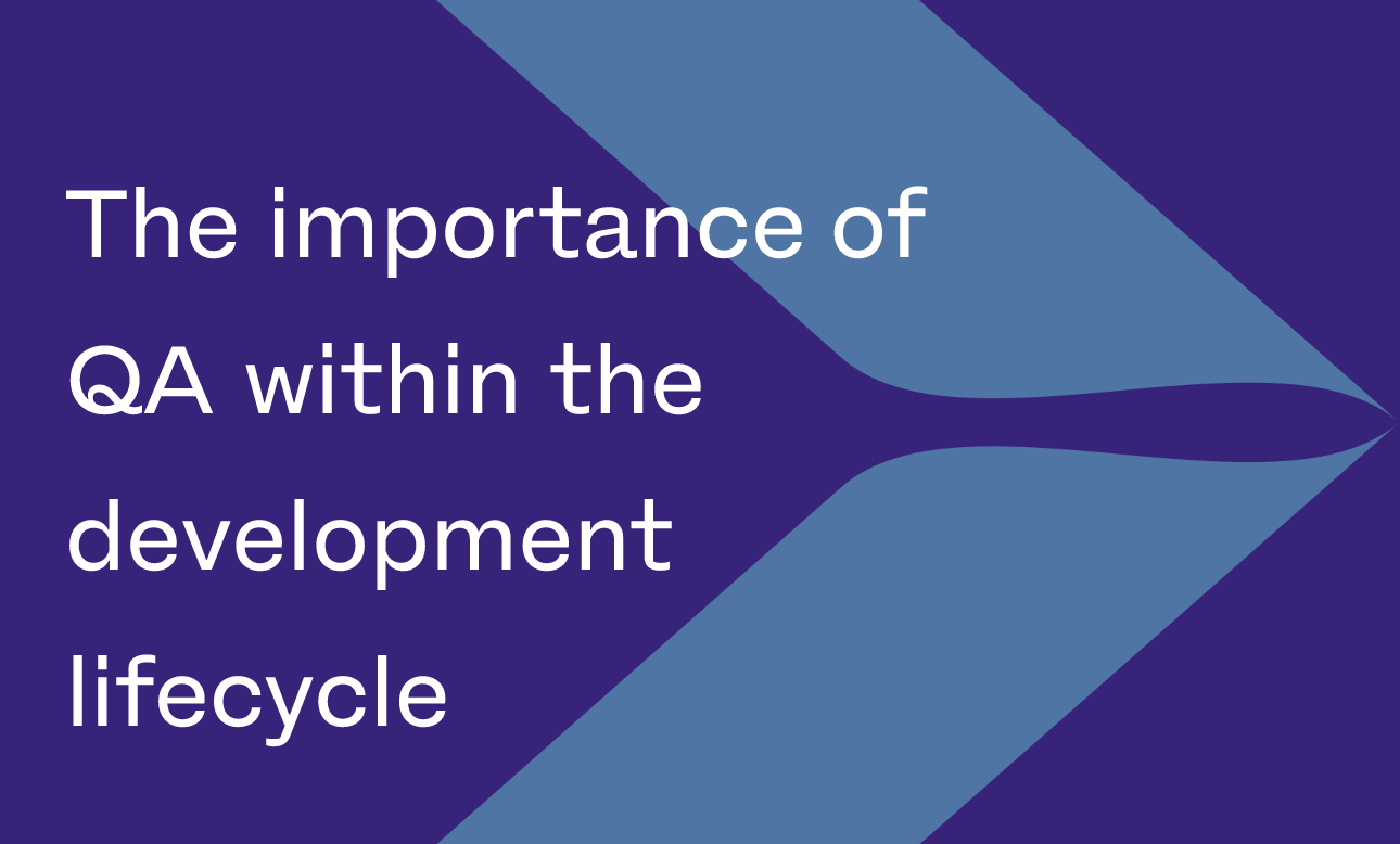 The importance of QA within the development lifecycle • Miyagami Amste