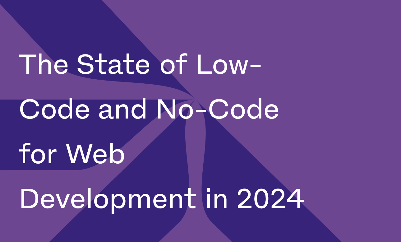 The State of Low-Code and No-Code for Web Development in 2024 • Miyaga