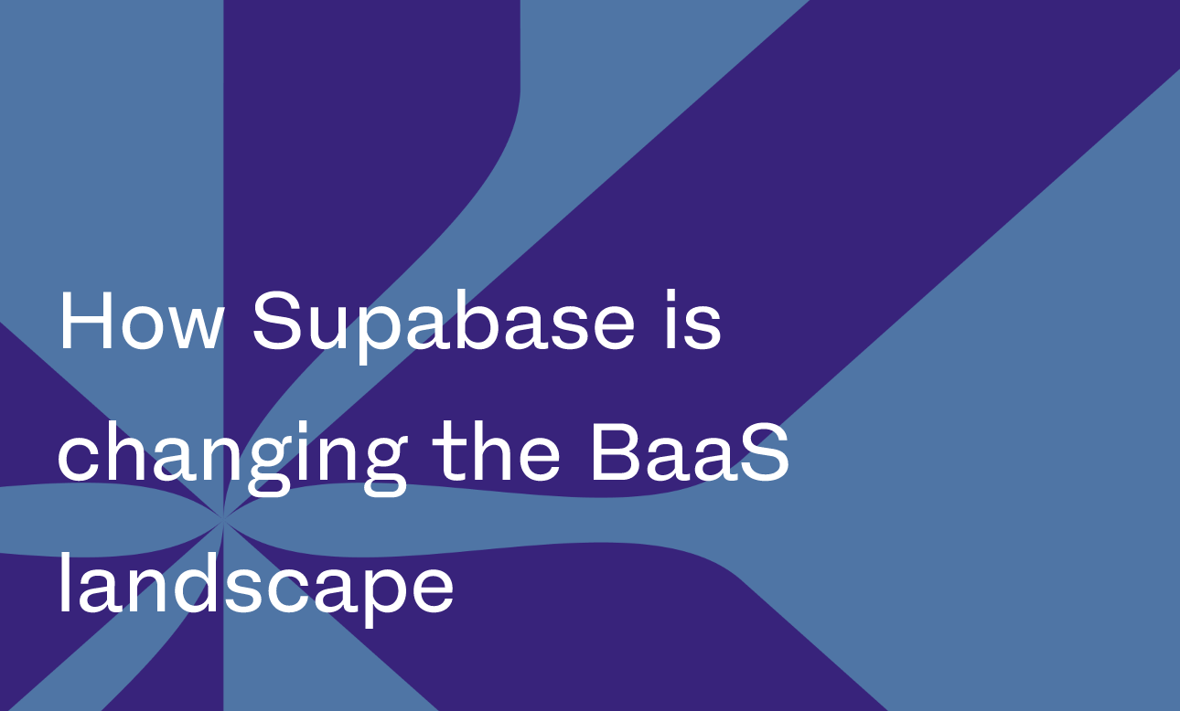 How Supabase is changing the BaaS landscape • Miyagami Amsterdam